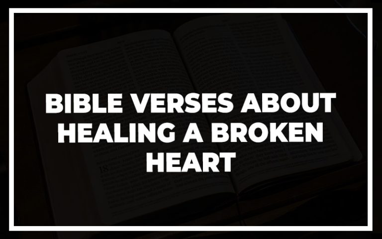 31 Bible Verses About Healing A Broken Heart (with Related Verses) - bibleresolute.com