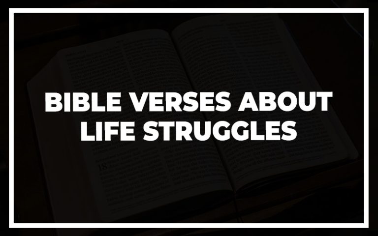 31 Bible Verses About Life Struggles' (with Related Verses ...