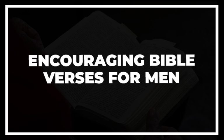 31 Encouraging Bible Verses For Men (with Related Verses ...