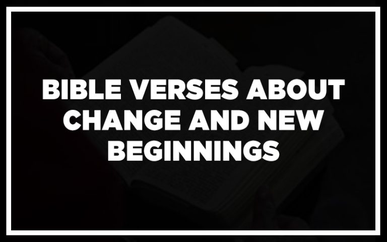 31 Bible Verses About Change And New Beginnings (with Related Verses ...