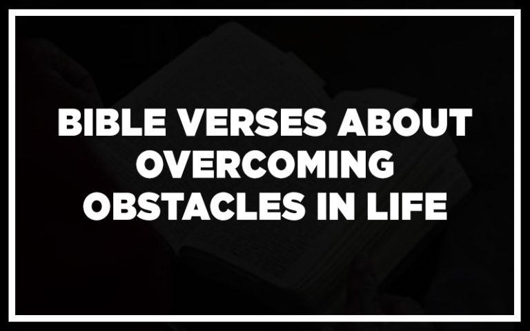 31 Bible Verses About Overcoming Obstacles In Life (with Related Verses ...