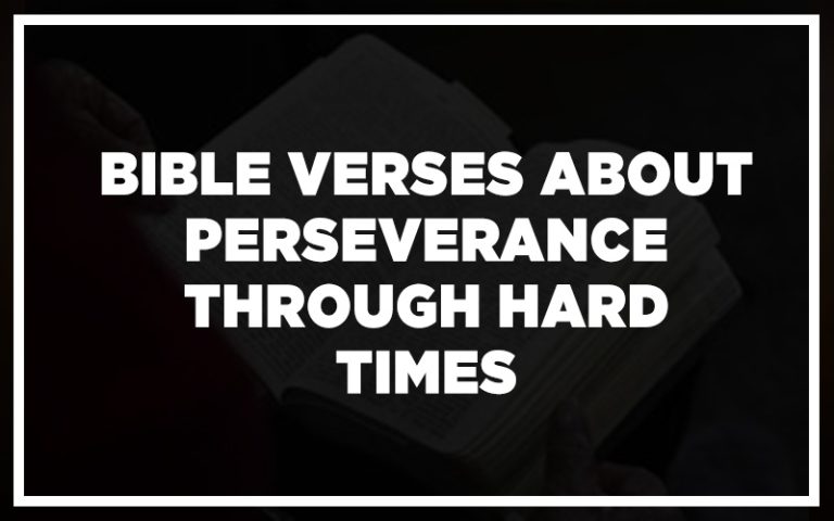 31 Bible Verses About Perseverance Through Hard Times (with Related ...