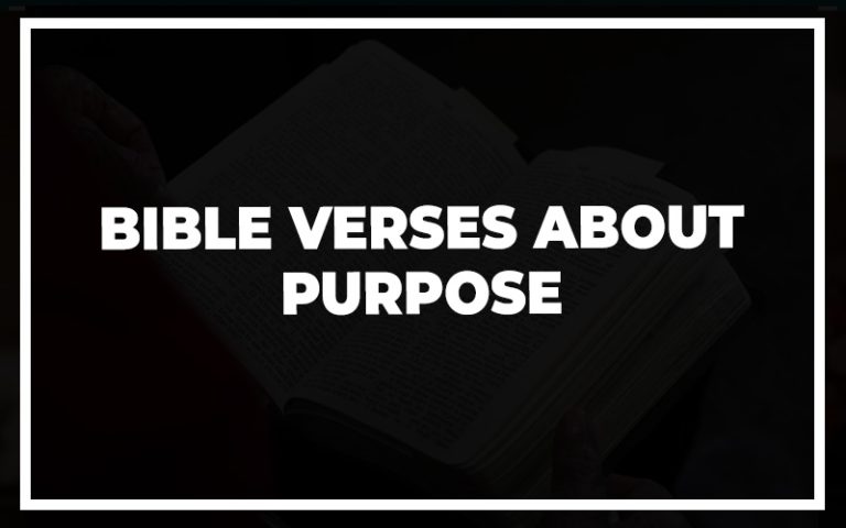 31 Bible Verses About Purpose (with Related Verses) - bibleresolute.com