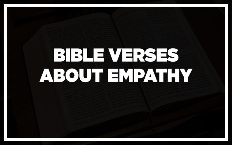 31 Bible Verses About Empathy (with Related Verses) - bibleresolute.com