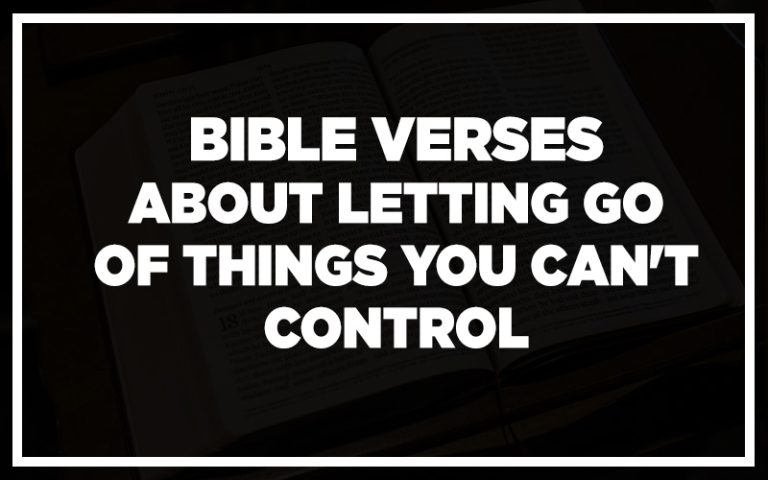 31 Bible Verses About Letting Go Of Things You Can't Control (with ...