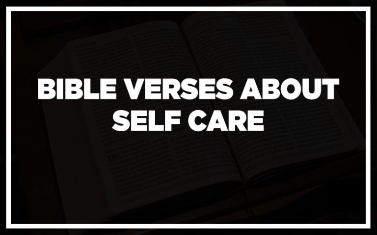 31 Bible Verses About Self Care (with Related Verses) - bibleresolute.com